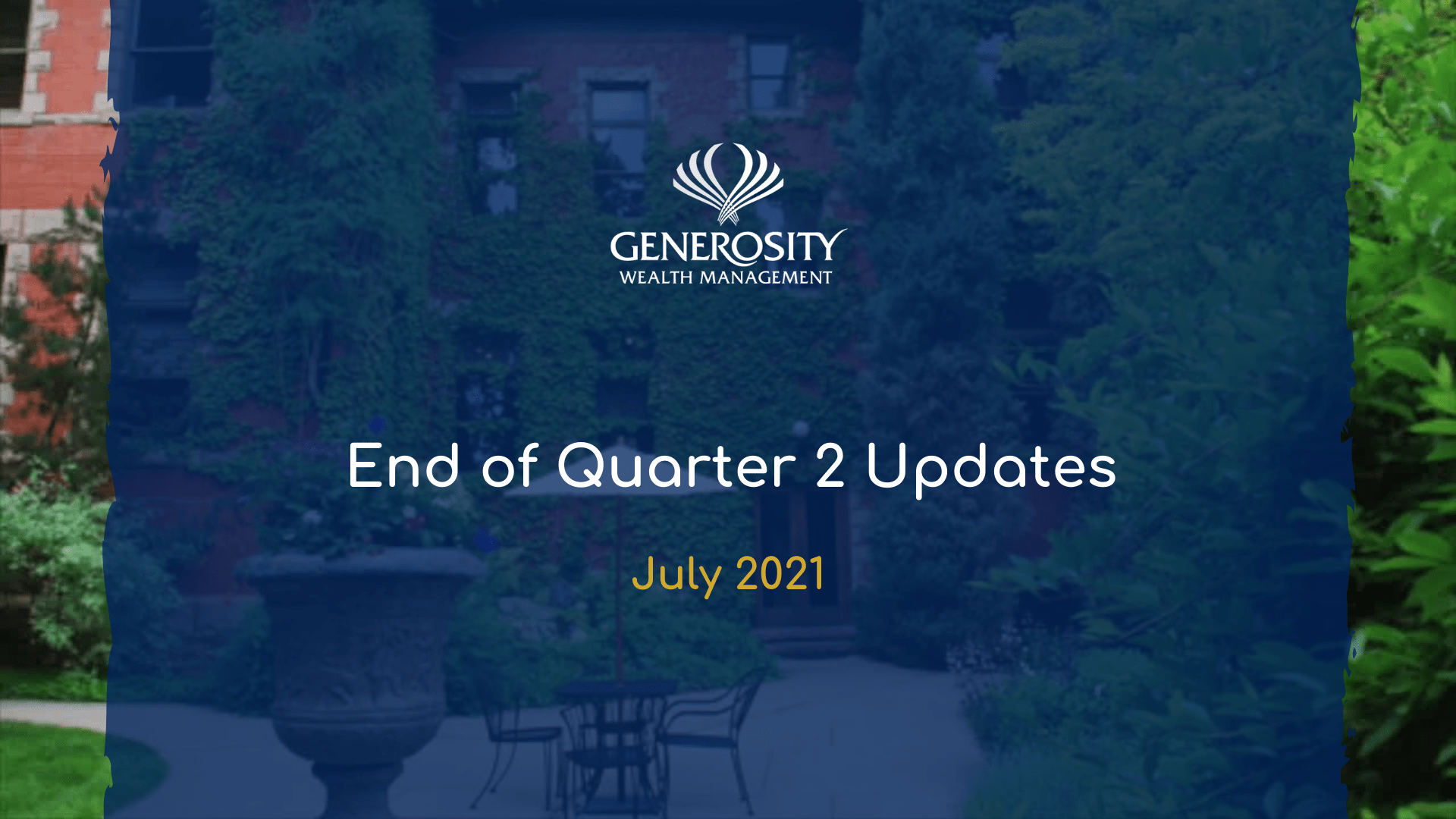 2021 End of Quarter 2 Updates - Generosity Wealth